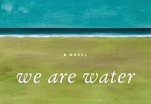 We Are Water By Wally Lamb - LOTL